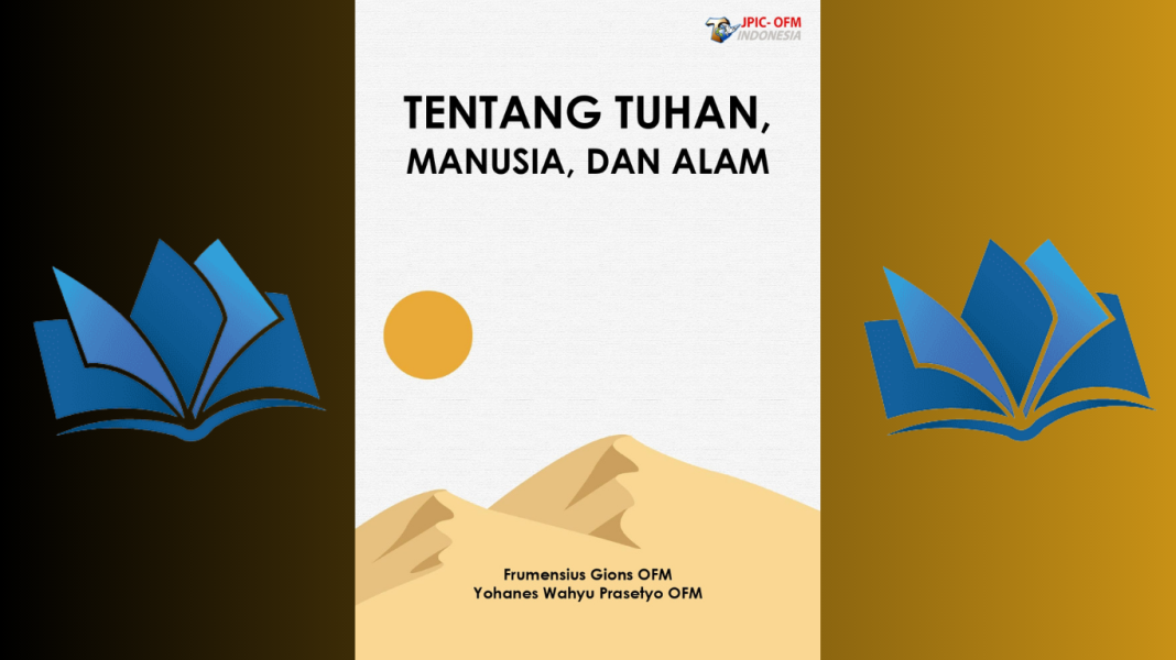 Buku Baru “Tentang Tuhan, Manusia dan Alam” Karya Frumensius Gions OFM ...